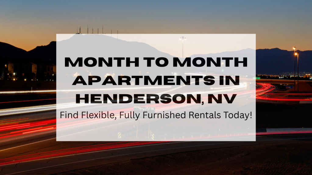 Month to Month Apartments Henderson NV – Furnished Rentals!